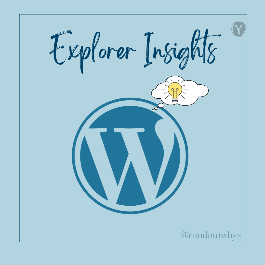 WordPress Explorer Insights for Non-Coders! – Random Whys