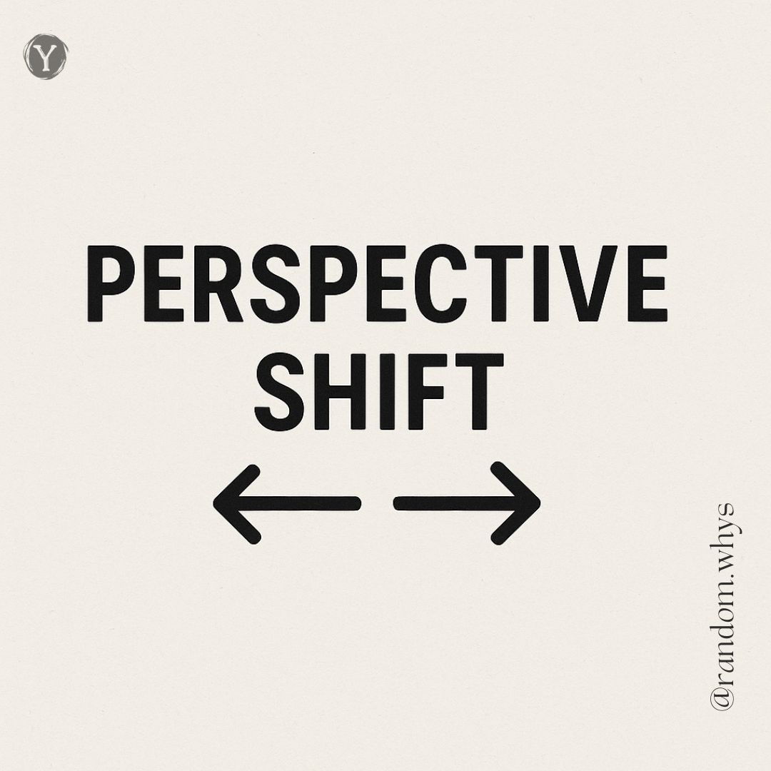 Perspective Shift! – Random Whys